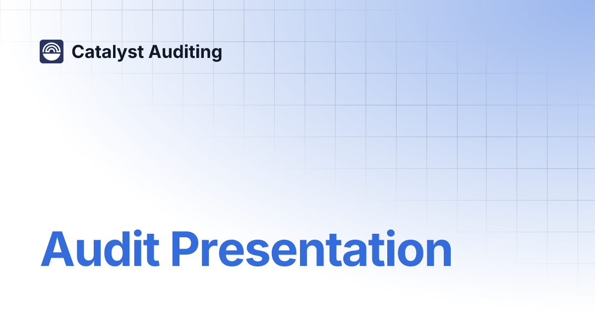 Audit Presentation | Catalyst Auditing