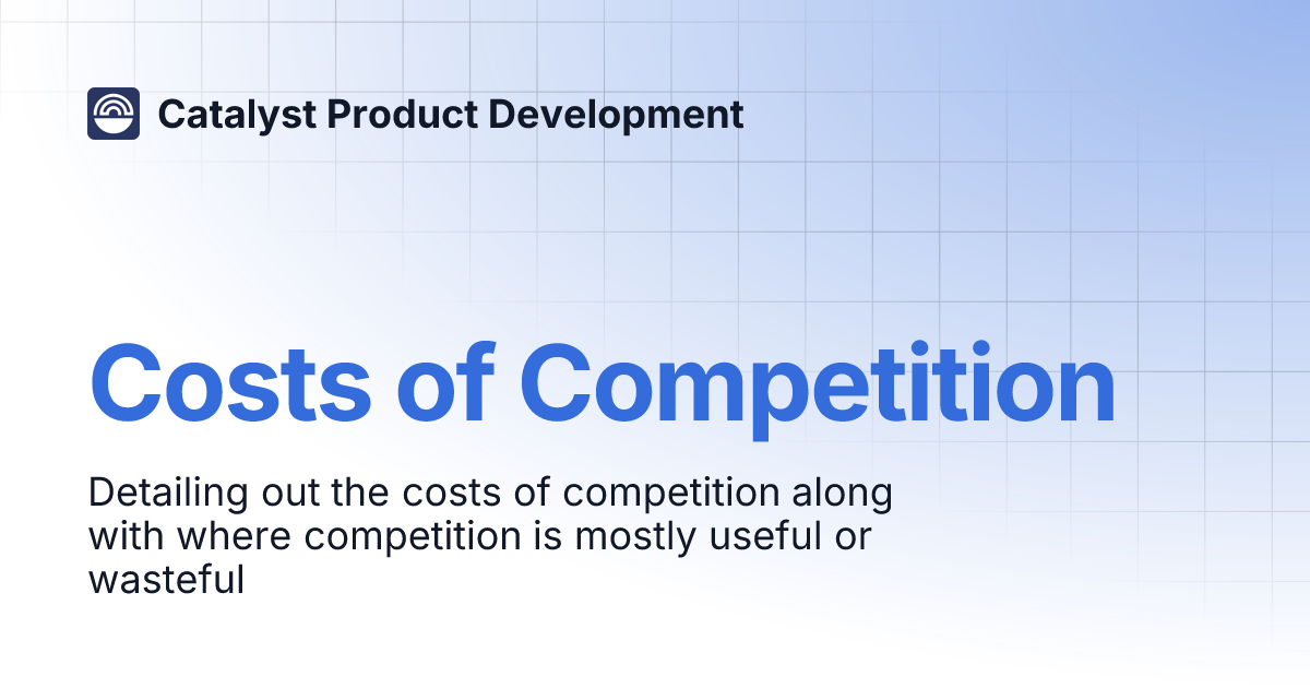 Costs of Competition | Catalyst Product Development