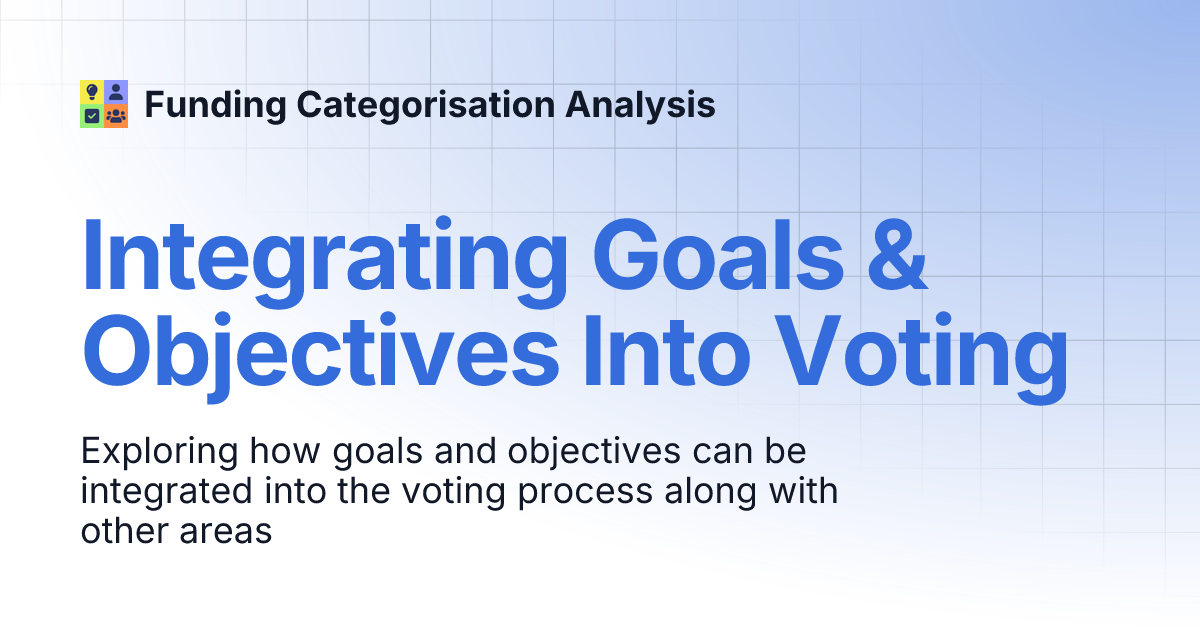 Integrating Goals & Objectives Into Voting | Funding Categorisation Analysis