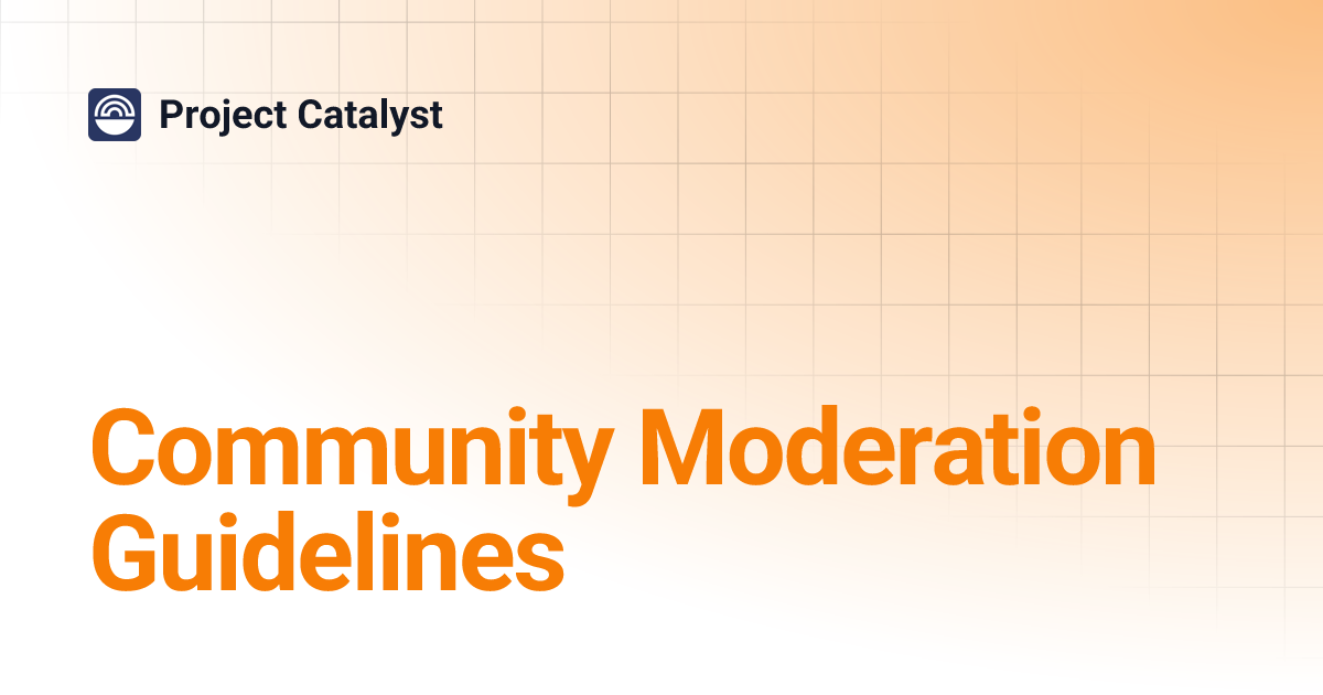 Community Moderation Guidelines | Project Catalyst